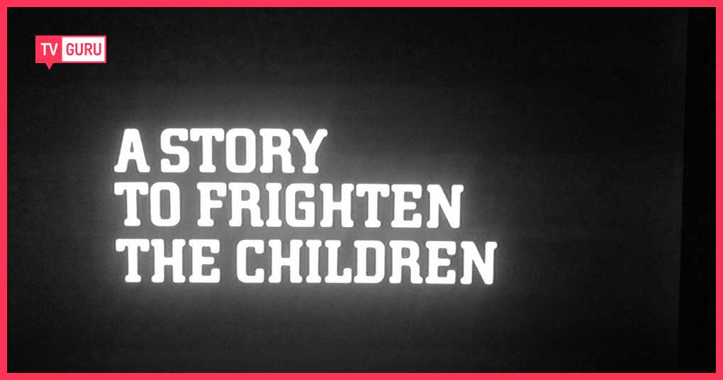 A Story to Frighten the Children | TV.GURU