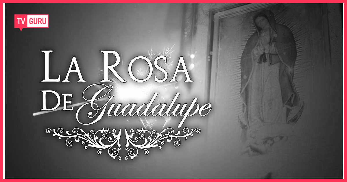 La rosa de Guadalupe - TV-Serie | TV.GURU