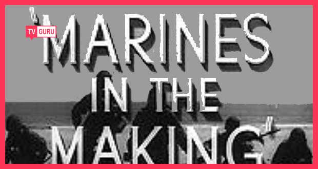 Marines in the Making | TV.GURU