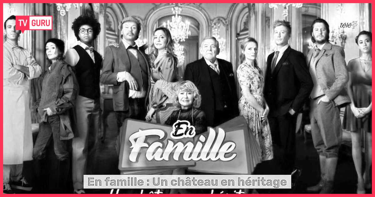 En Famille : Un Château En Héritage | TV.GURU