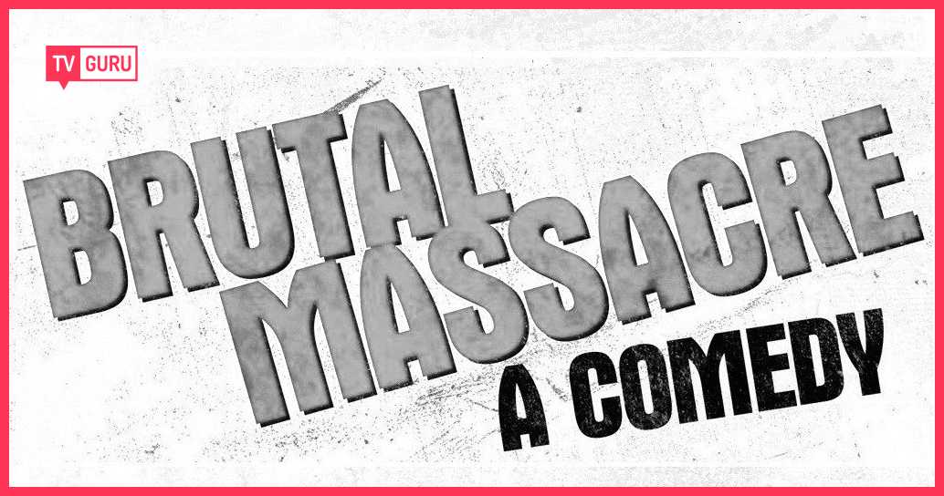 Brutal Massacre: A Comedy | TV.GURU