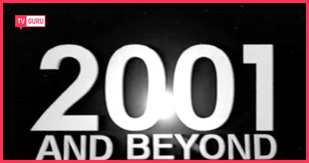 2001 and Beyond | TV.GURU