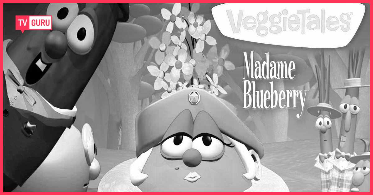 VeggieTales: Madame Blueberry | TV.GURU