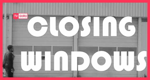 Closing Windows. | TV.GURU