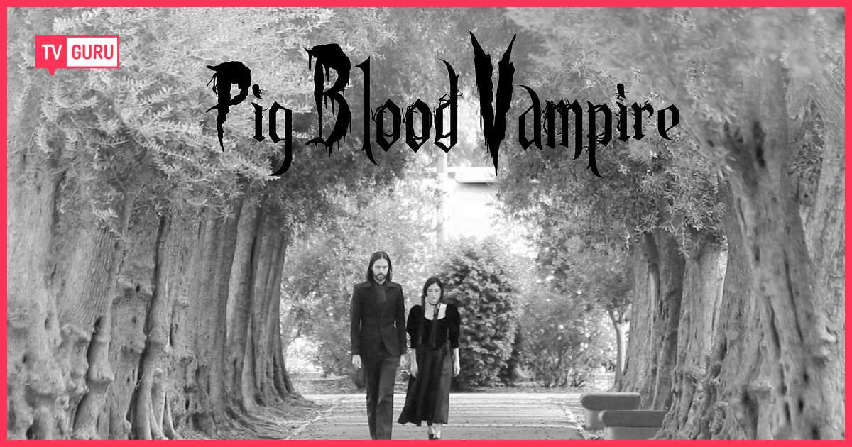 Pig Blood Vampire | TV.GURU