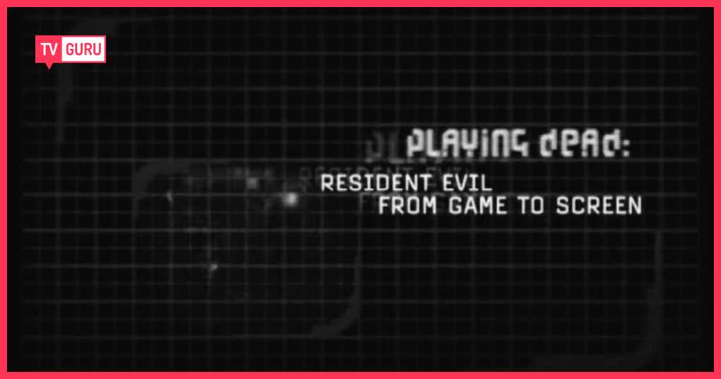 Playing Dead: Resident Evil from Game to Screen | TV.GURU
