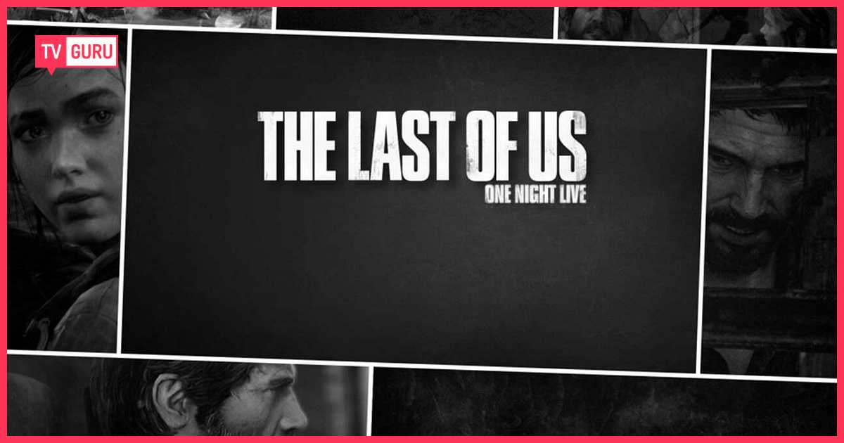 The Last of Us: One Night Live | TV.GURU