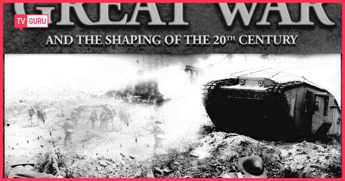The Great War and the Shaping of the 20th Century - TV-Serie | TV.GURU