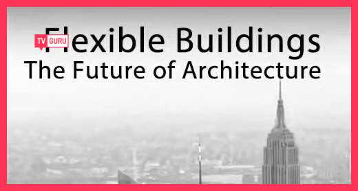 Flexible Buildings: The Future of Architecture | TV.GURU