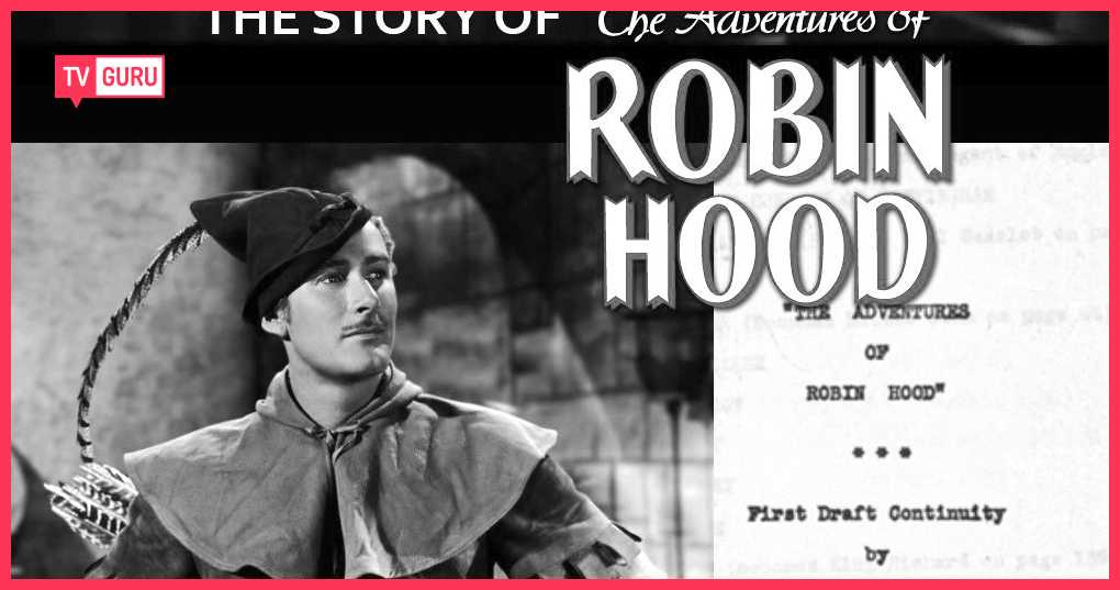 Welcome to Sherwood! The Story of 'The Adventures of Robin Hood' | TV.GURU